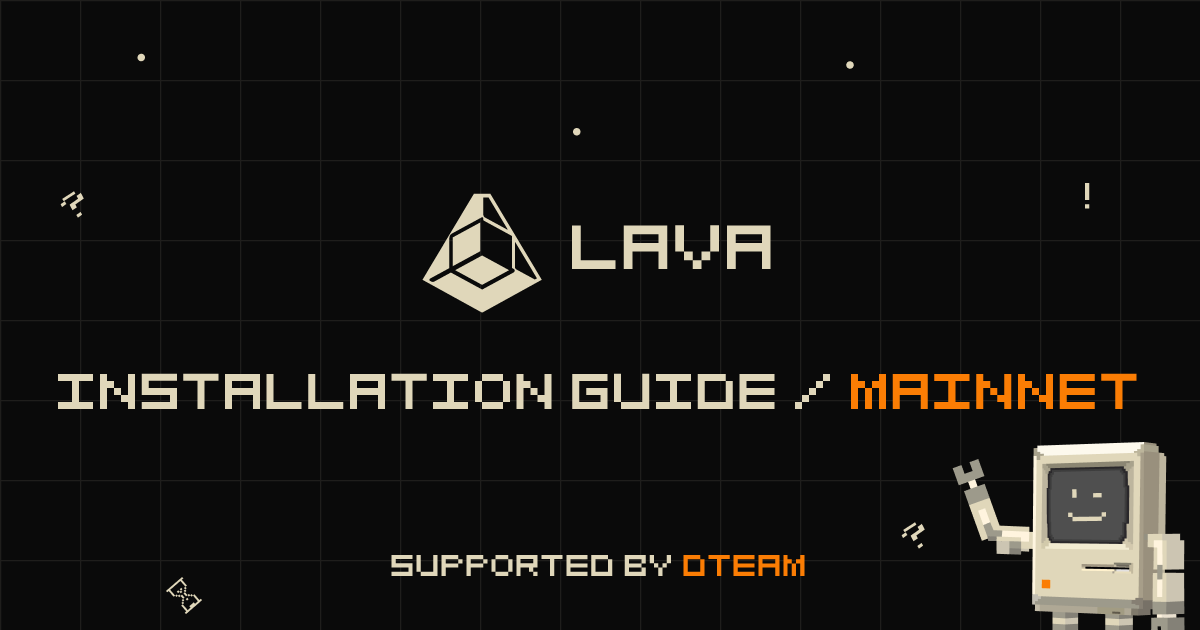 Installation Guide | Lava | DTEAM: Stake & Explore with Reliable validator, Infrastructure provider